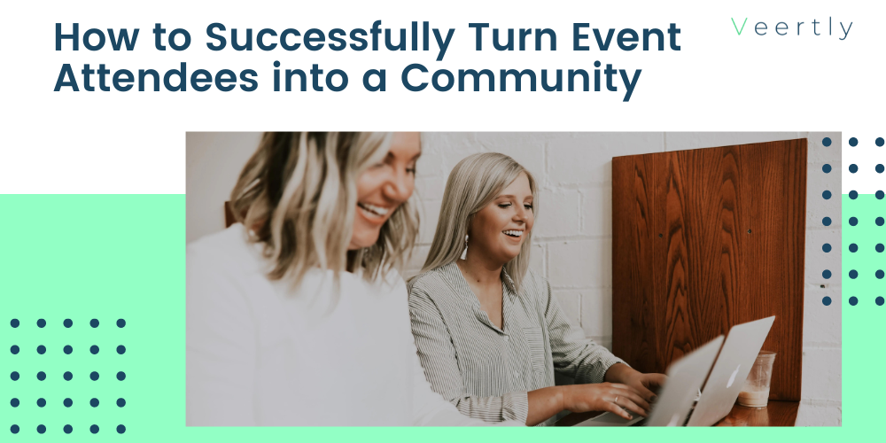 How to Successfully Turn Event Attendees into a Community